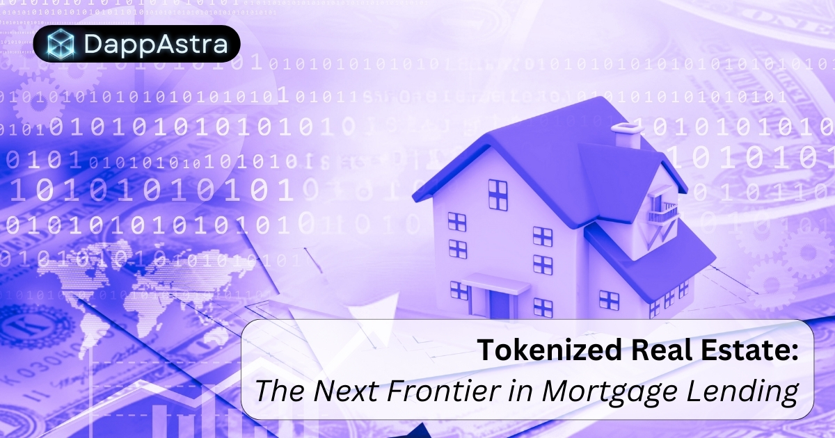 Tokenized Real Estate: The Next Frontier in Mortgage Lending | DappAstra's Guide to Blockchain ...