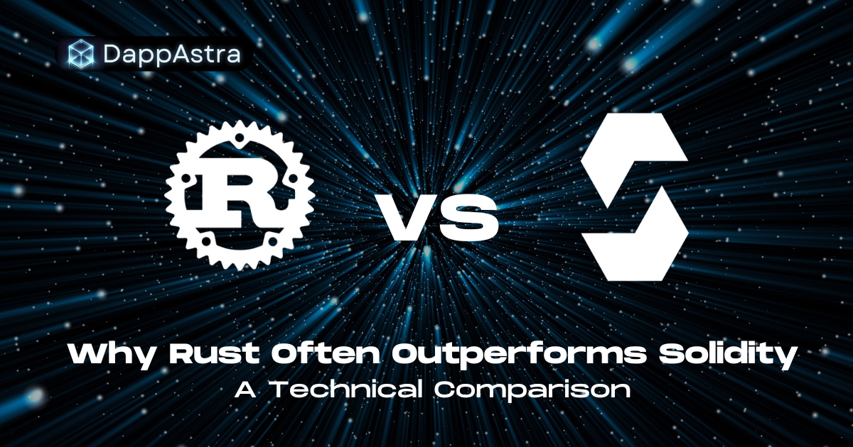 Why Rust Often Outperforms Solidity: A Technical Comparison | DappAstra's Guide to Blockchain ...
